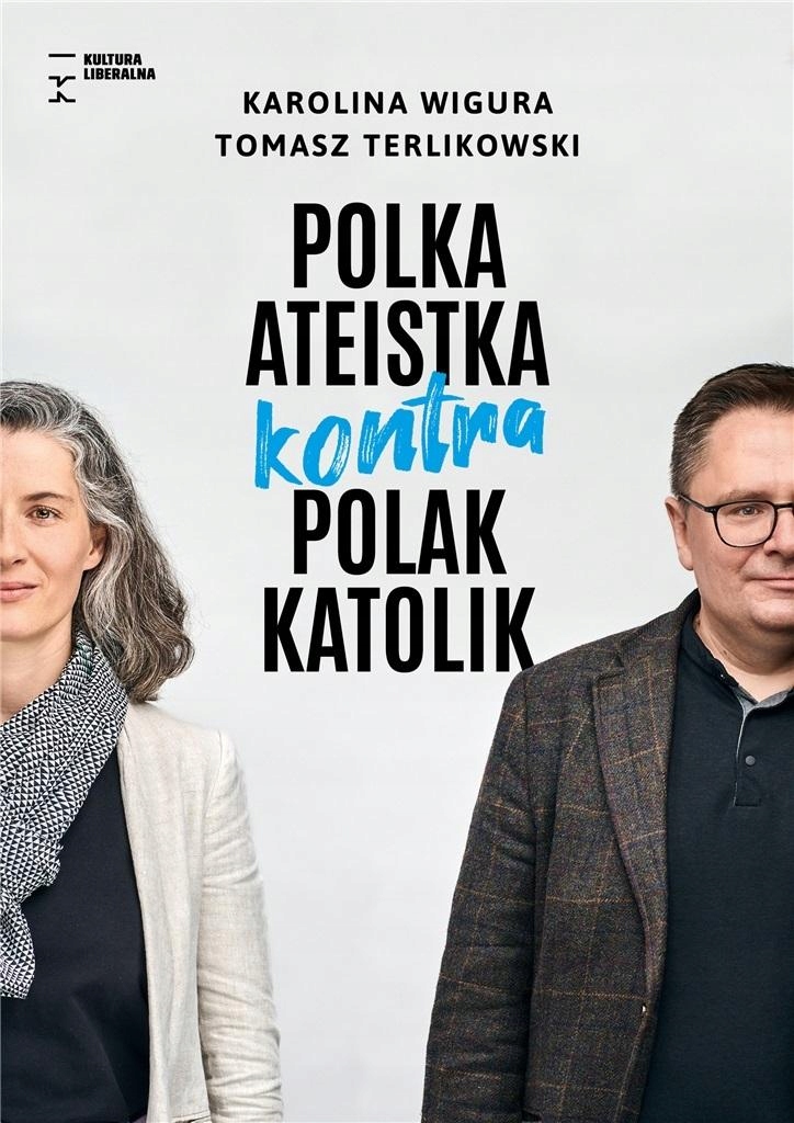 POLKA ATEISTKA KONTRA POLAK KATOLIK KAROLINA WIGURA, TOMASZ TERLIKOWSKI ...