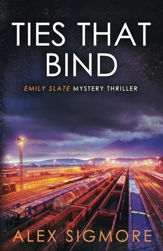 Ties That Bind (Emily Slate FBI Mystery Thriller) Sigmore, Alex ... Ties That Bind (Emily Slate FBI Mystery Thriller) Sigmore, Alex ...