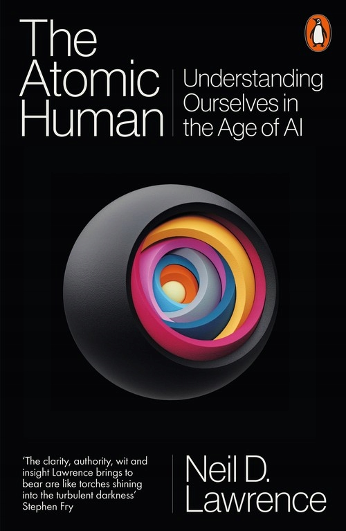 The Atomic Human: Understanding Ourselves in the Age of AI Neil D ...