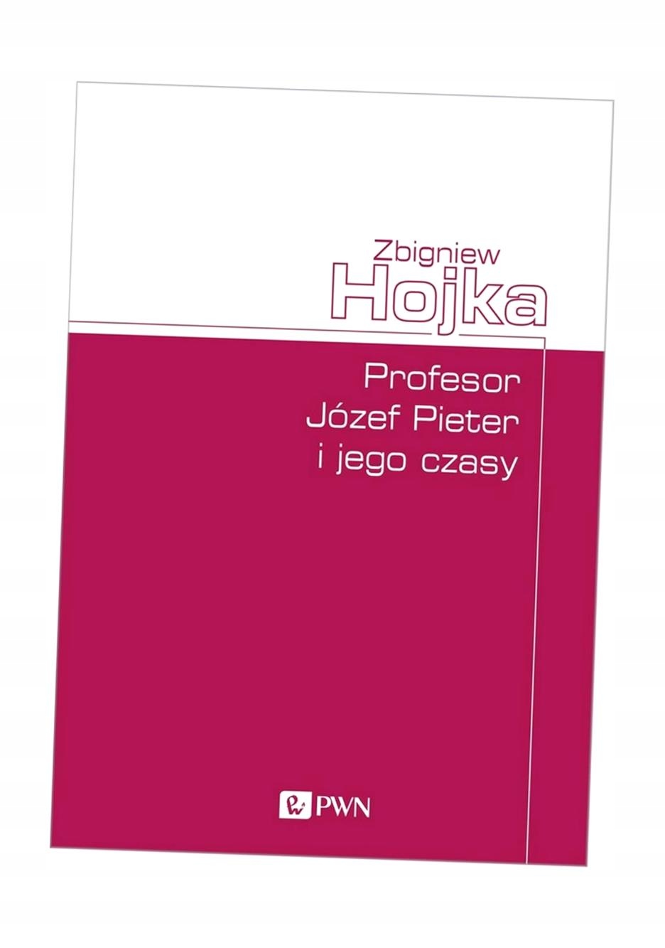 Profesor Józef Pieter i jego czasy Zbigniew Hojka Biografie ...