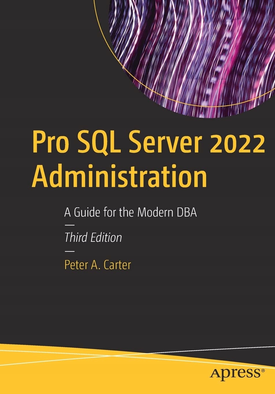 Carter, Peter A. Pro SQL Server 2022 Administration: A Guide for the Modern (18013660667 ...