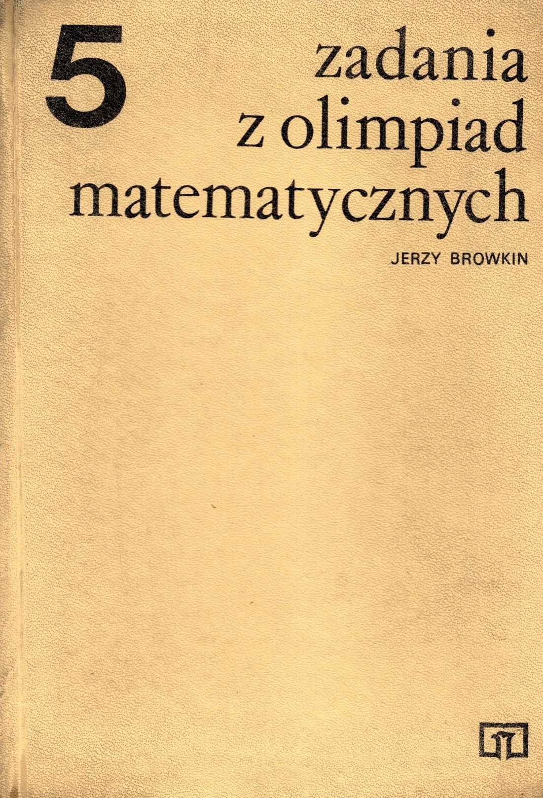 Zadania z olimpiad matematycznych tom 5 Jerzy Browkin • Opinie - Allegro