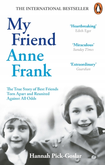 My Friend Anne Frank: The Inspiring and Heartbreaking True Story of ...