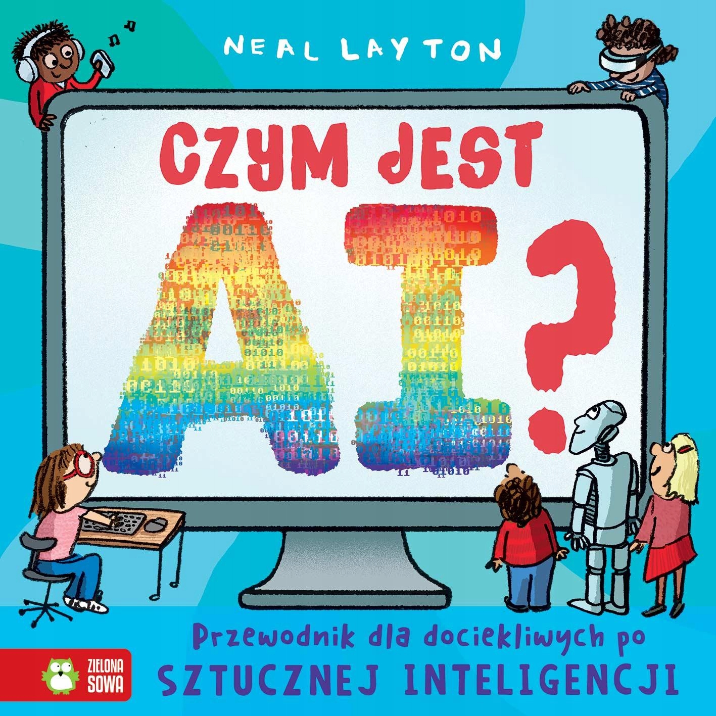 Czym jest AI? Przewodnik dla dociekliwych po sztucznej inteligencji Neal Layton Książki dla ...