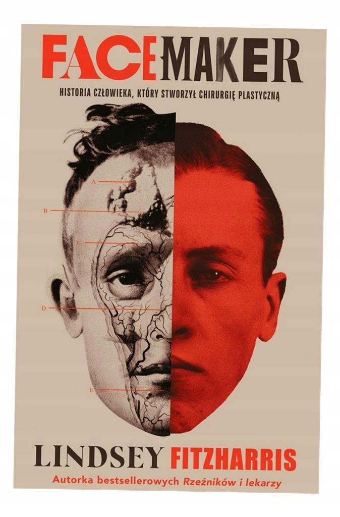 FACEMAKER. HISTORIA CZŁOWIEKA, KTÓRY STWORZYŁ.. LINDSEY FITZHARRIS ...