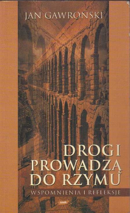 DROGI PROWADZĄ DO RZYMU - JAN GAWROŃSKI ----- OPIS (10893410593 ...
