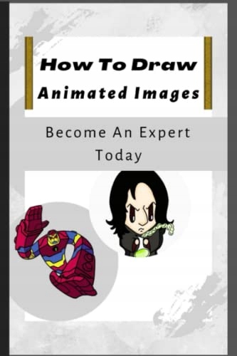 Austin, Grayson How To Draw Animated Images: 100+ Step-By-Step Full ...