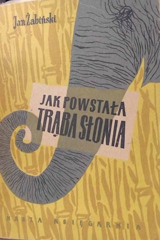Jak powstała trąba słonia Jan Żabiński - porównaj ceny - Allegro.pl