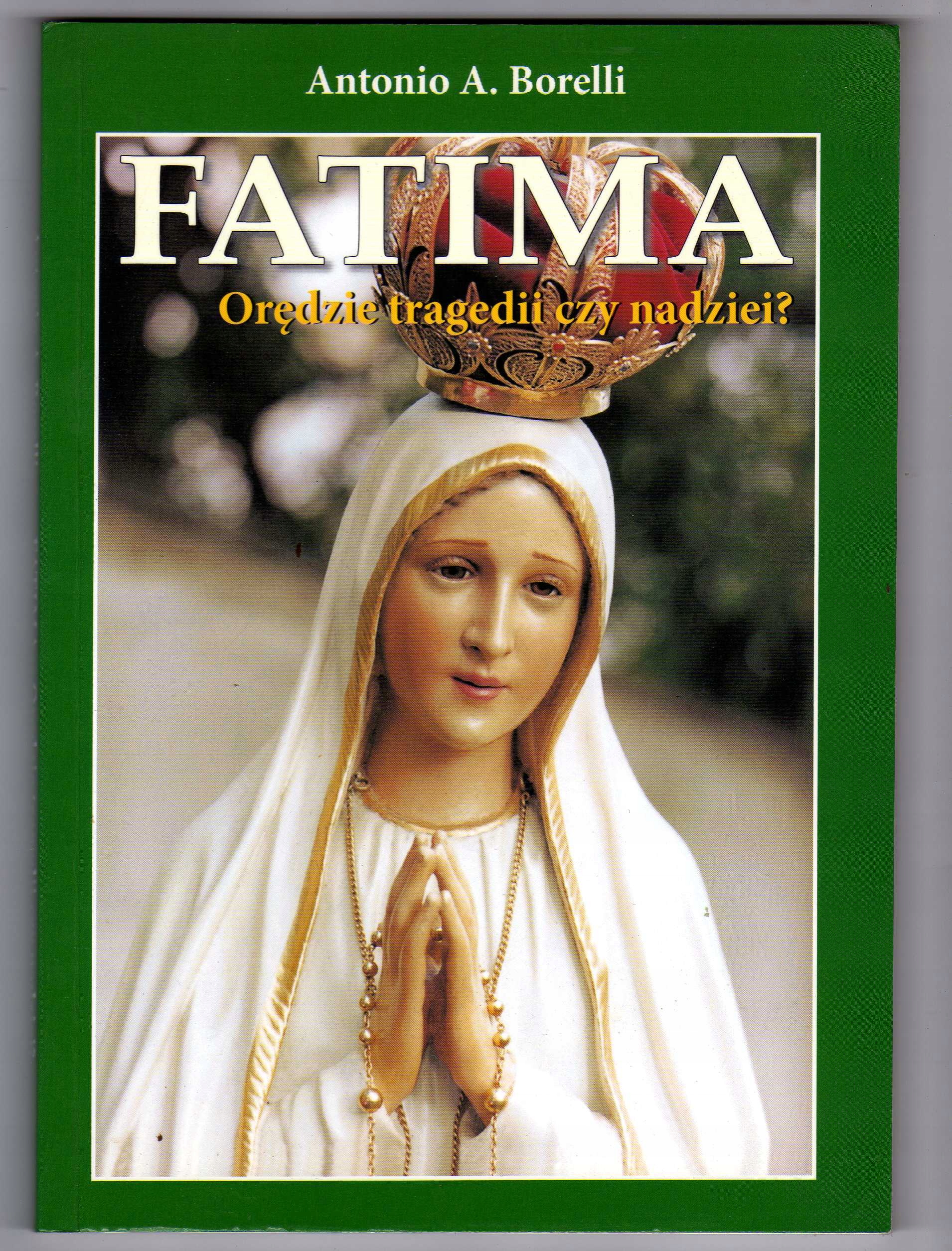 FATIMA ORĘDZIE TRAGEDII CZY NADZIEI ANTONIO A. BORELLI • Cena, Opinie ...