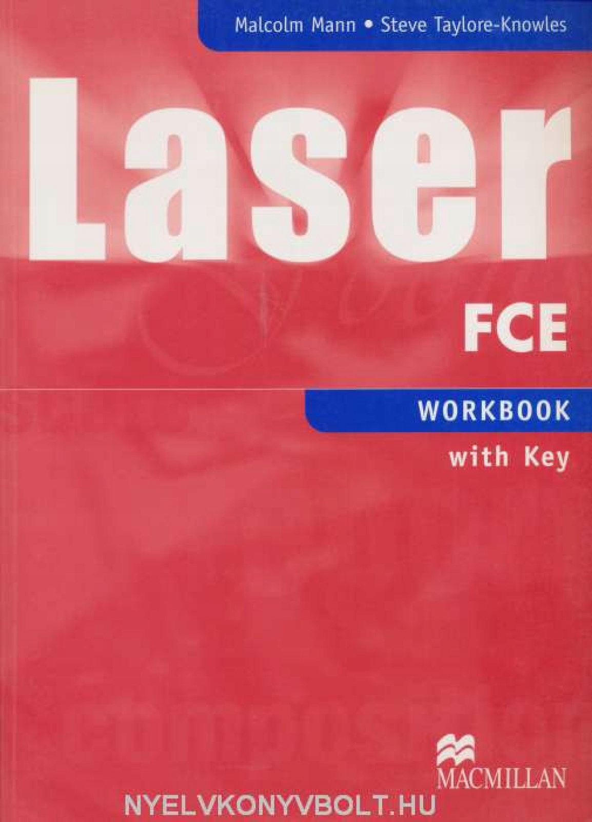 LASER FCE WORKBOOK WITH KEY Malcolm Mann-nal és Steve Taylore-Knowles szal, (9781405067744) • Ár ...