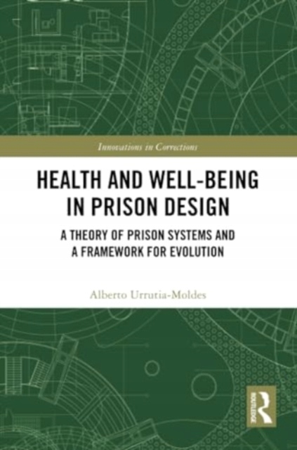 Health and Well-Being in Prison Design: A Theory of Prison Systems and ...