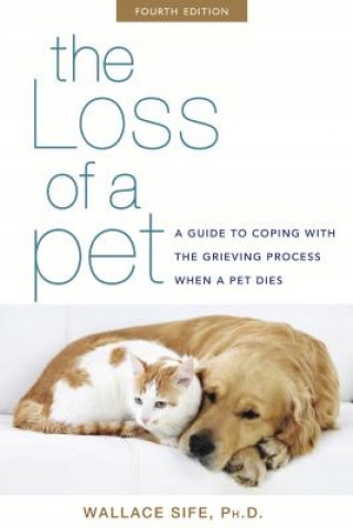 The Loss of a Pet: A Guide to Coping with the Grieving Process When a ...