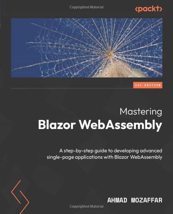 Mastering Blazor WebAssembly: A step-by-step guide to developing ... Mastering Blazor WebAssembly: A step-by-step guide to developing ...