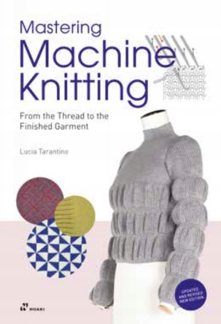 Mastering Machine Knitting: From the Thread to the Finished Garment ...
