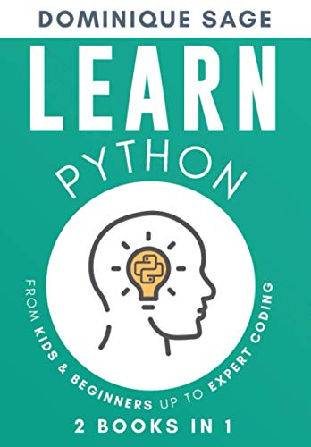 LEARN Python: From Kids & Beginners Up to Expert Coding - 2 Books in 1 - (Learn Coding Fast ): 3 ...