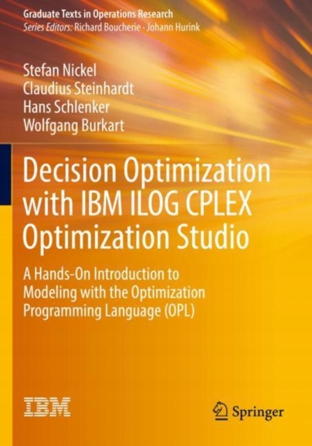 Decision Optimization with IBM ILOG CPLEX Optimization Studio: A Hands ... Decision Optimization with IBM ILOG CPLEX Optimization Studio: A Hands ...