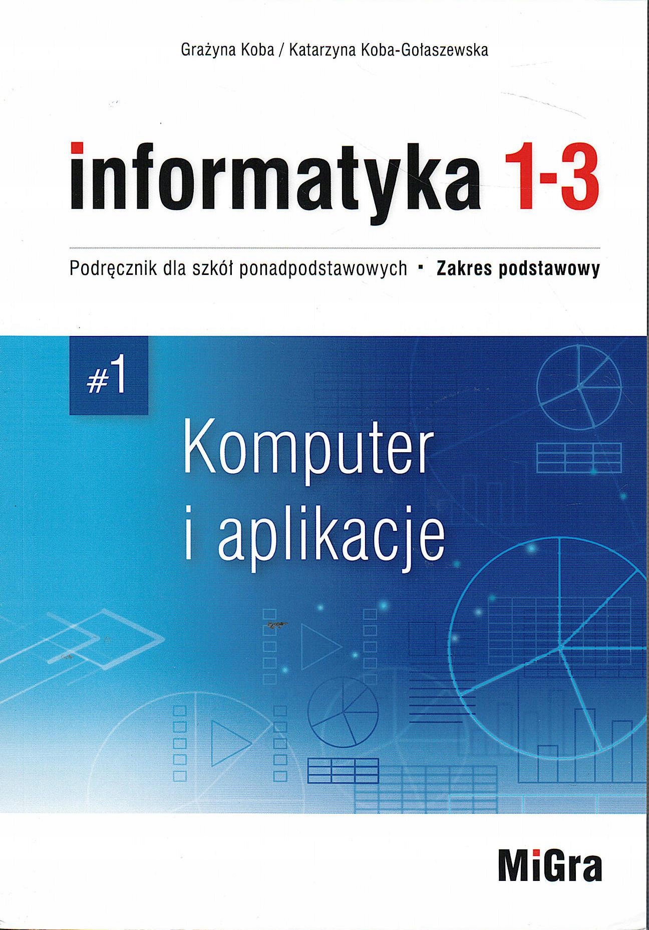 Informatyka 1-3, Komputer i aplikacje Grażyna Koba, Katarzyna Koba-Gołaszewska | Podręcznik do ...