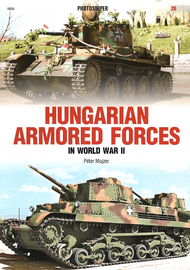 Hungarian Armored Forces in World War II Peter Mujzer, (9788365437655 ...
