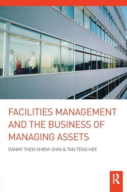Facilities Management and the Business of Managing Assets Shiem-Shin ...