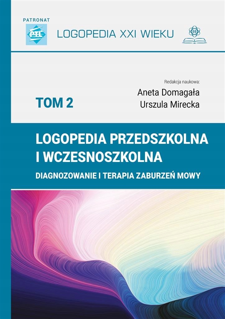 LOGOPEDIA PRZEDSZKOLNA I WCZESNOSZKOLNA T.2 - Aneta Domagała, Urszula ...