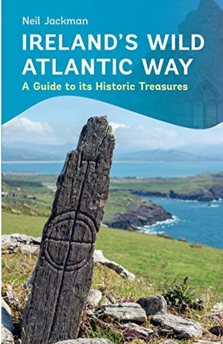 Ireland's Wild Atlantic Way: A Guide to its Historic Treasures Neil ...