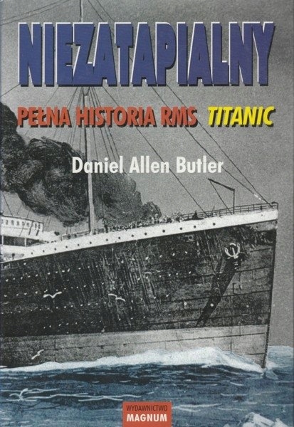 Niezatapialny Pełna historia RMS Titanic Daniel Allen Butler • Cena ...