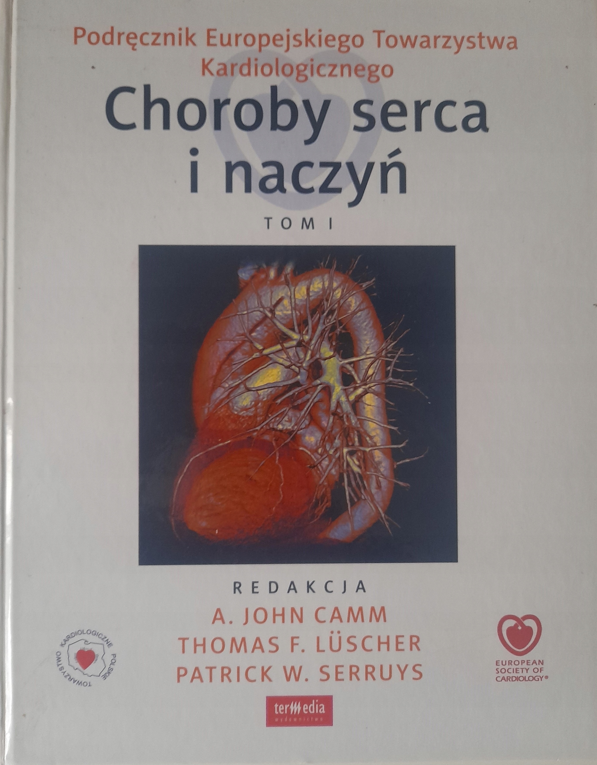 CHOROBY SERCA I NACZYŃ TOM I A. JOHN CAMM, THOMAS LUSCHER, PATRICK ...