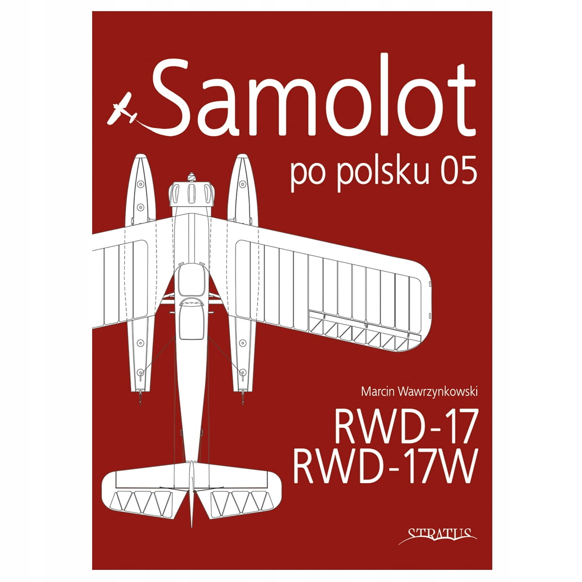 RWD-17, RWD-17W - Samolot po polsku Nr.5 (9788367227032) • Cena, Opinie ...