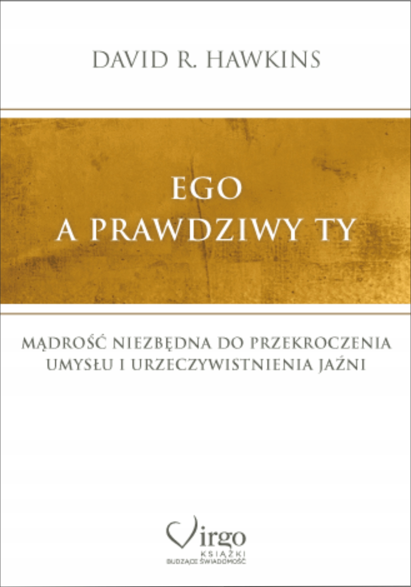 EGO A PRAWDZIWY TY David R. Hawkins (13564360954) | Książka Allegro