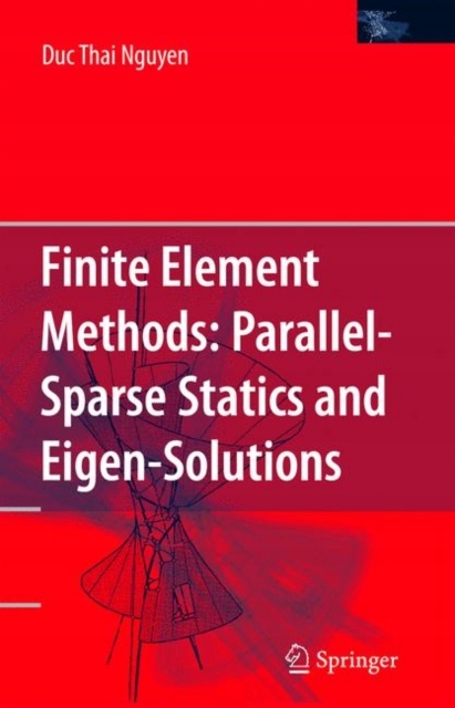 Finite Element Methods: Parallel-Sparse Statics and Eigen-Solutions ...