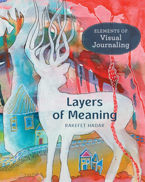 Layers of Meaning: Elements of Visual Journaling Rakefet Hadar • Cena ...