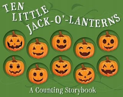 Ten Little Jack-O'-Lanterns: A Counting Storybook (2021) Editors of ...