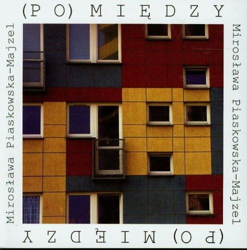 (Po)między Mirosława Piaskowska-Majzel, (9788363316518) • Ceny, Recenze ...