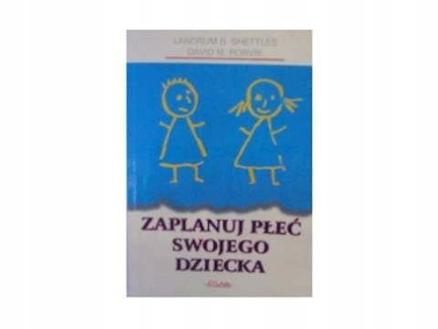 Zaplanuj płeć swojego dziecka David M. Rorvik, Landrum B. Shettles ...