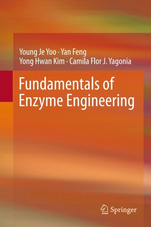 Fundamentals of Enzyme Engineering (2017) Yan Feng, Yong-Hwan Kim ...