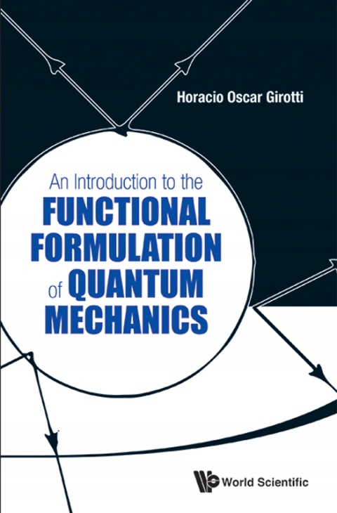 Introduction To The Functional Formulation Of Quantum Mechanics, An (2013) Horacio Oscar Girotti ...