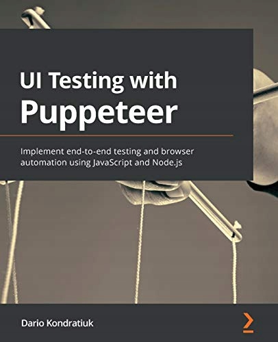 Kondratiuk, Dario UI Testing with Puppeteer: Implement end-to-end ... Kondratiuk, Dario UI Testing with Puppeteer: Implement end-to-end ...