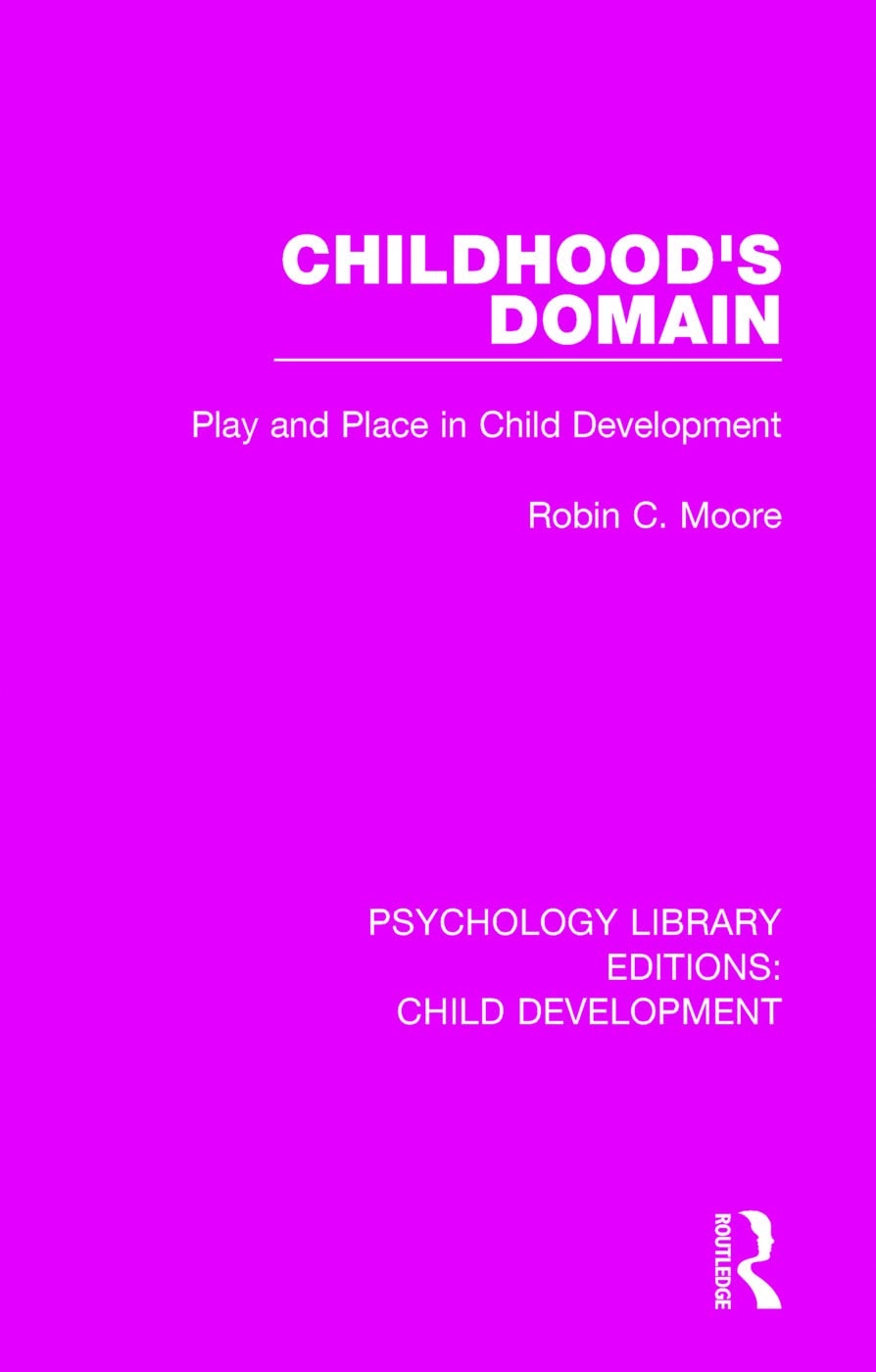 Moore, Robin C. Childhood's Domain: Play and Place in Child Development (Ps (17987144081 ...