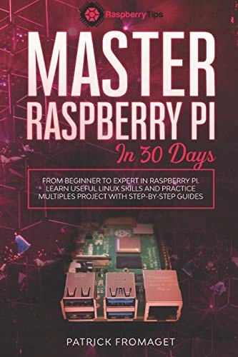 Fromaget, Patrick Master your Raspberry Pi in 30 days: A step-by-step guide (15459800638 ...