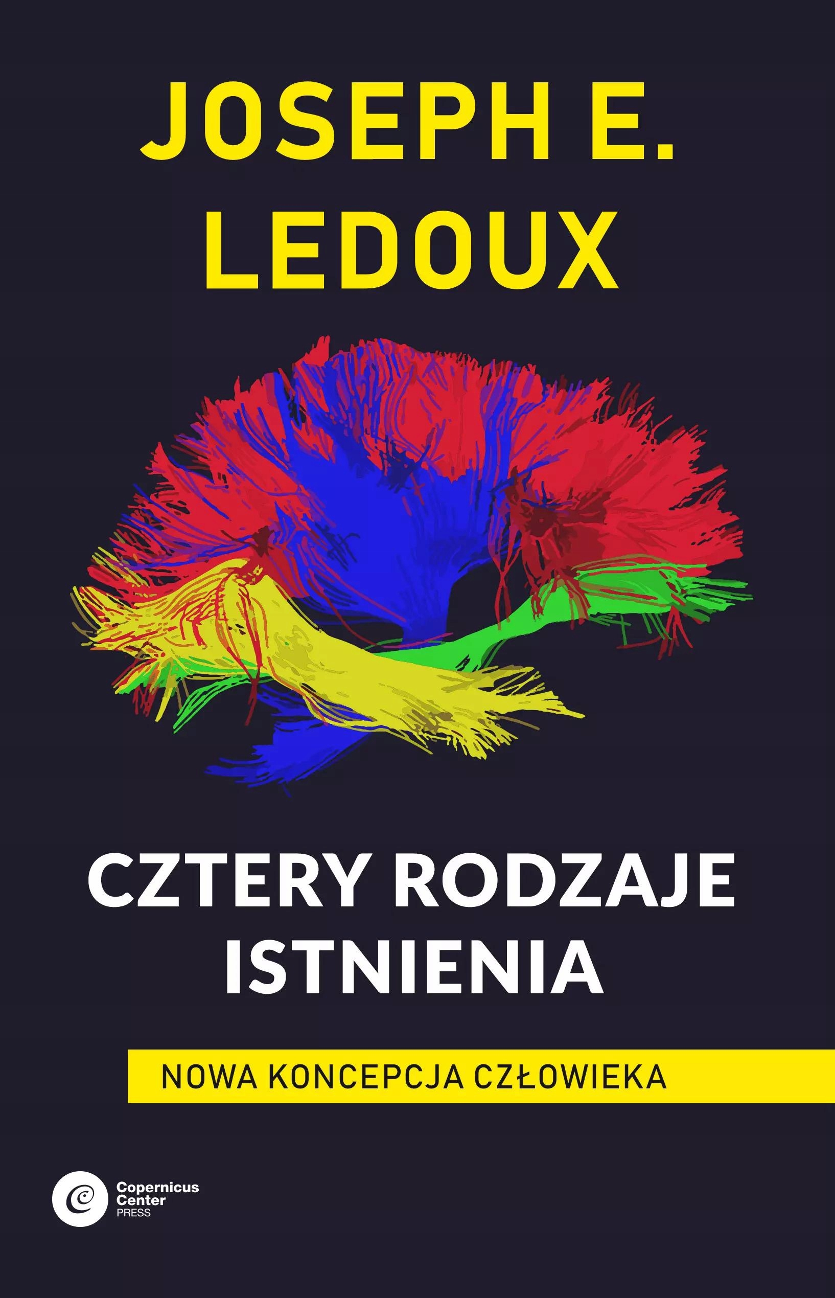 CZTERY RODZAJE ISTNIENIA. NOWA KONCEPCJA CZŁOWIEKA - Joseph LeDoux ...