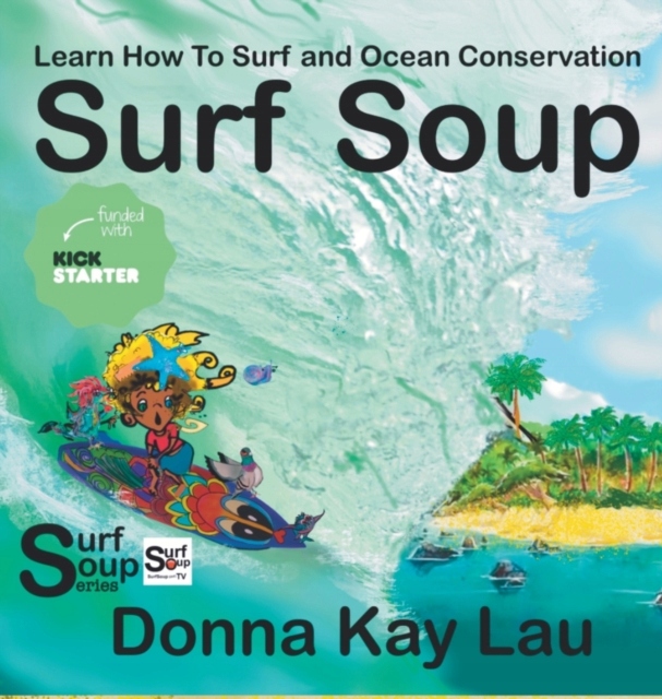 Surf Soup: Learn How to Surf and Ocean Conservation DONNA KAY LAU ...