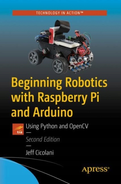 Beginning Robotics With Raspberry Pi And Arduino Using Python And Opencv Jeff Cicolani • Cena