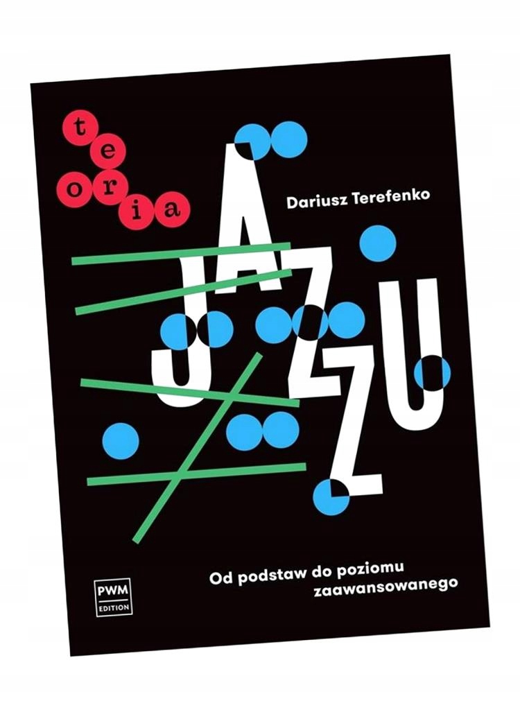TEORIA JAZZU. OD PODSTAW DO POZIOMU ZAAWANSOWANEGO DARIUSZ TEREFENKO (14710240970) | Książka Allegro