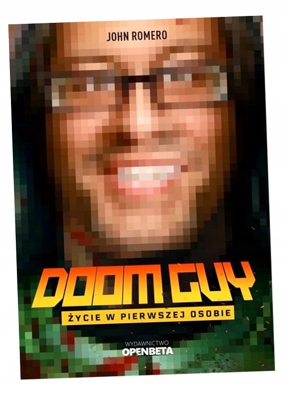 Doom Guy. Życie w pierwszej osobie John Romero Biografie, wspomnienia ...