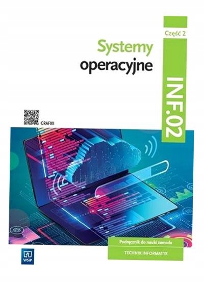 Systemy operacyjne Podręcznik Część 2 Kwalifikacja INF.02 Sylwia Osetek, Krzysztof Pytel ...