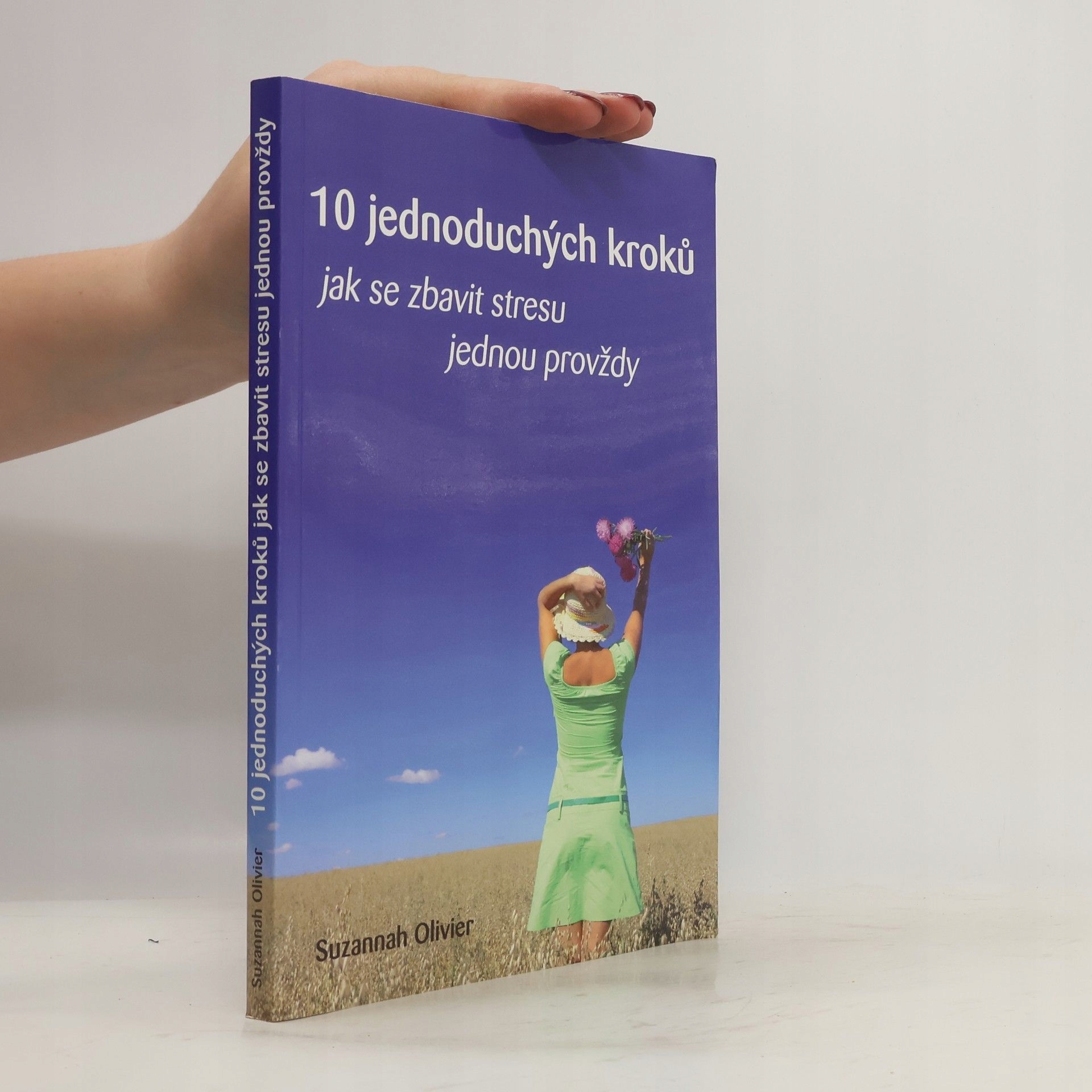 10 jednoduchých kroků jak se zbavit stresu jednou provždy Suzannah Olivier • Cena, Opinie - Allegro