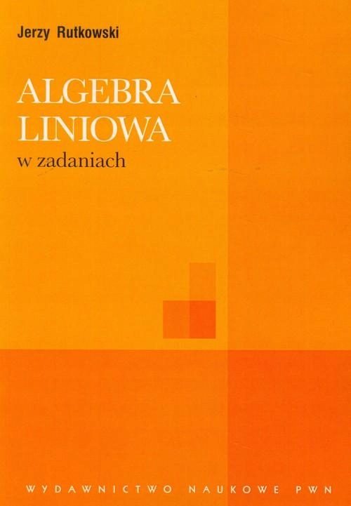 ALGEBRA LINIOWA W ZADANIACH, RUTKOWSKI JERZY (15163485513) | Książka ...