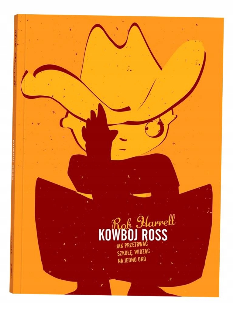 Kowboj Ross. Jak przetrwać szkołę, widząc na jedno oko Rob Harrell ...
