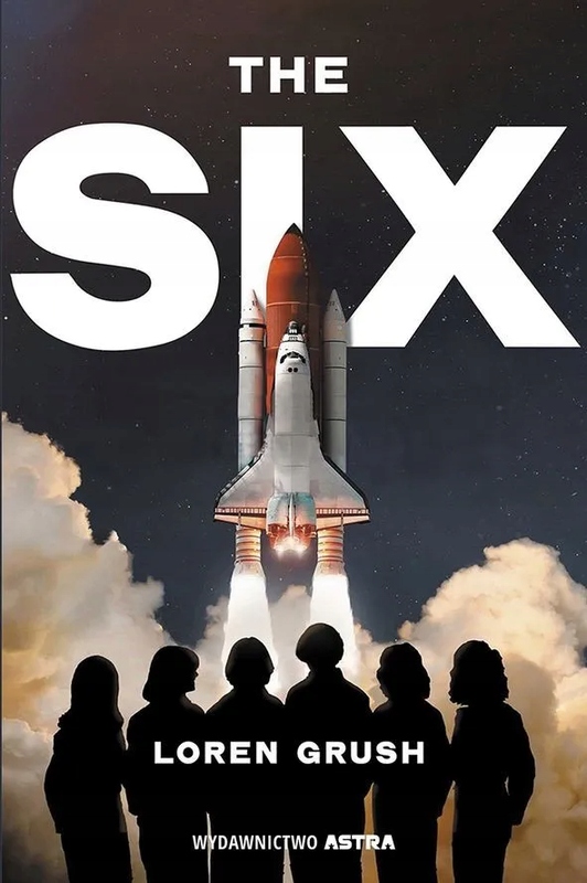 The SIX. Niezwykła historia pierwszych amerykańskich astronautek Loren ...