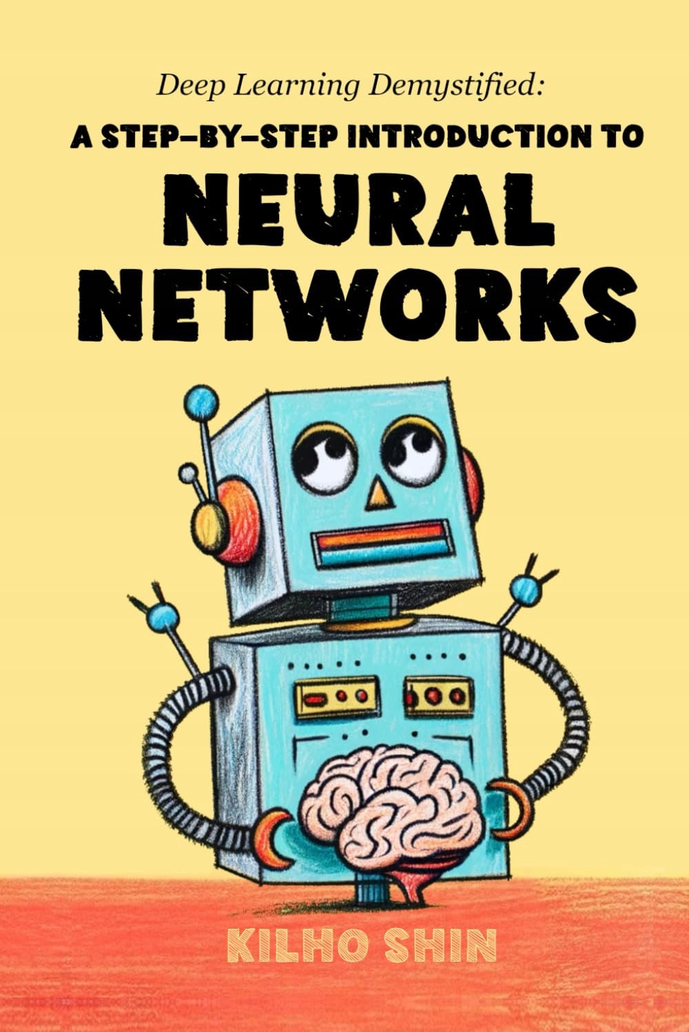 Deep Learning Demystified: A Step-by-Step Introduction to Neural Networks Shin PhD, Kilho • Cena ...